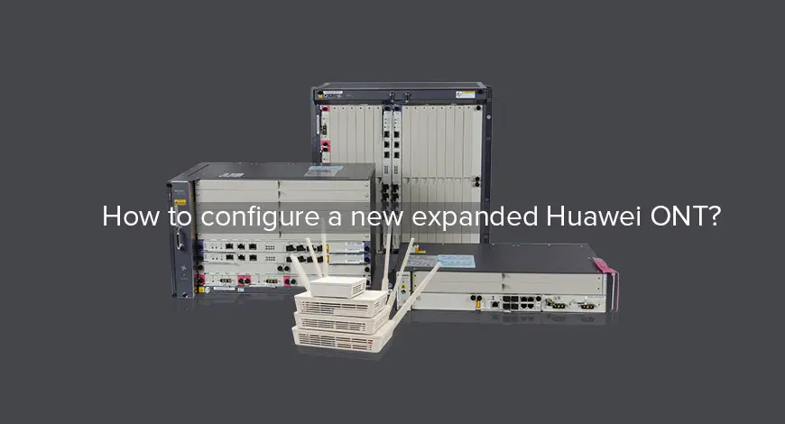 How to configure a new expanded Huawei ONT - Thunder-link.com